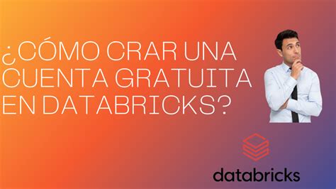¿cómo Crear Una Cuenta Gratuita En Databricks Josemtech