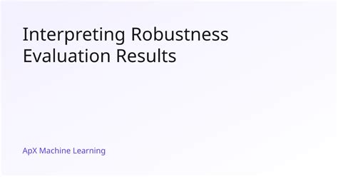 Interpreting Robustness Evaluation Results