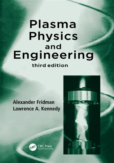 plasma physics and engineering fridman alexander kennedy lawrence a 9780367697525 amazon
