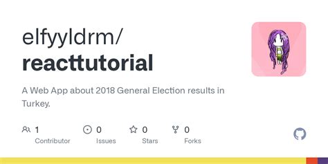 Github Elfyyldrm Reacttutorial A Web App About General Election Results In Turkey