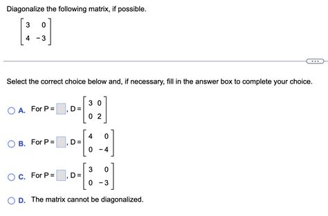 Solved Diagonalize The Following Matrix If Possible Chegg