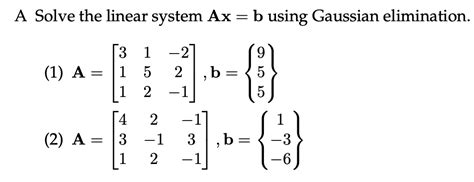 Solved A Solve The Linear System Ax B Using Gaussian