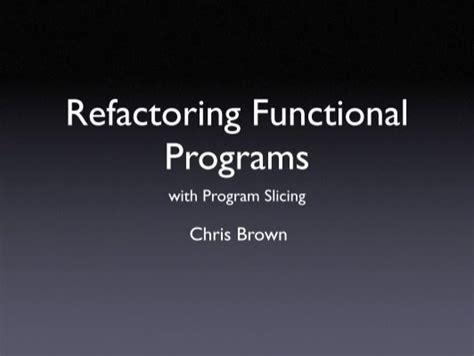 Refactoring Functional Programs And Program Slicing