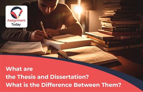 What Are The Thesis And Dissertation What Is The Difference Between Them Assignment Today