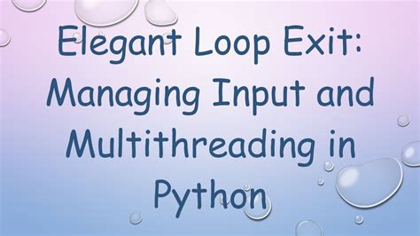 Elegant Loop Exit Managing Input And Multithreading In Python Youtube