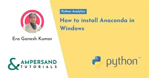 Easy Tutorial On How To Install Anaconda In 2021 Ampersand Tutorials