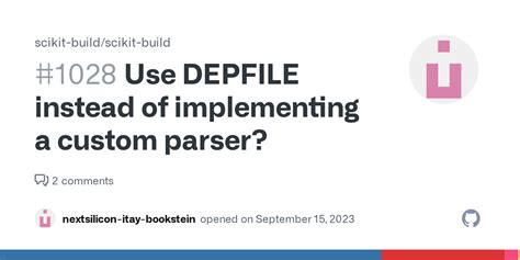 Use DEPFILE Instead Of Implementing A Custom Parser Issue Scikit Build Scikit Build