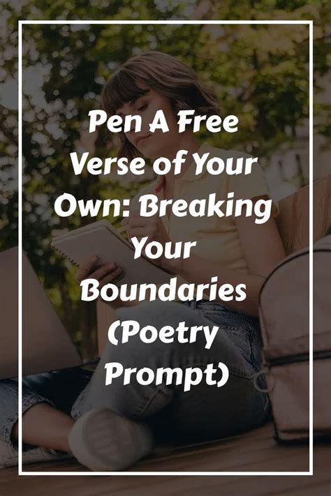 Pen A Free Verse Of Your Own Breaking Your Boundaries Poetry Prompt