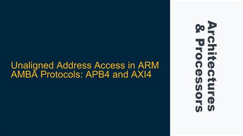 Unaligned Address Access In Arm Amba Protocols Apb4 And Axi4 System