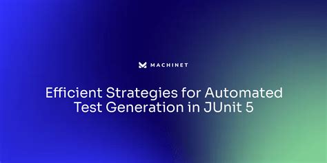 efficient strategies for automated test generation in junit 5 machinet s blog