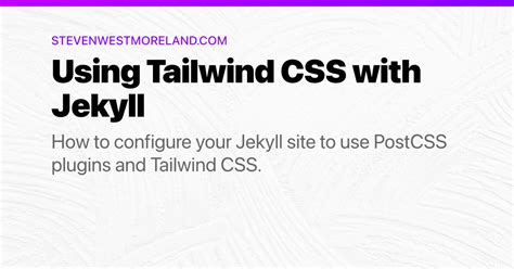 Using Tailwind Css With Jekyll •