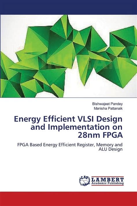 Energy Efficient Vlsi Design And Implementation On 28nm Fpga Paperback