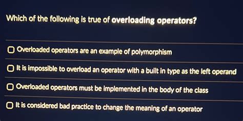 Solved Which Of The Following Is True Of Overloading Chegg