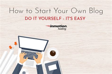 How To Start Your Own Blog Do It Yourself Its Easy