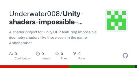 Github Underwater008unity Shaders Impossible Geom A Shader Project For Unity Urp Featuring