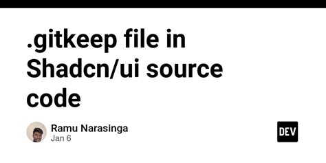 Gitkeep File In Shadcnui Source Code Dev Community