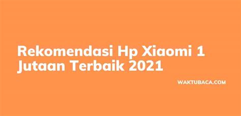Rekomendasi Hp Xiaomi Jutaan Terbaik Harga Murah