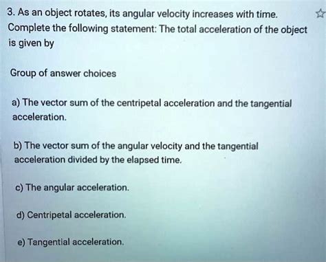 Solved 3 As An Object Rotates Its Angular Velocity Increases With Time Complete The