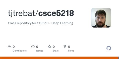 Github Tjtrebatcsce5218 Class Repository For Cs5218 Deep Learning