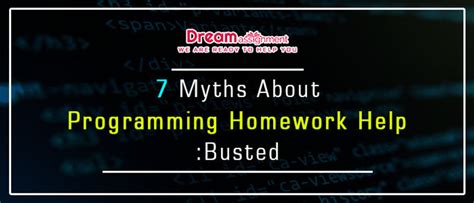 7 Myths About Programming Homework Help Busted