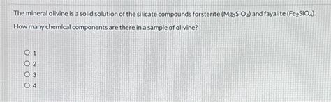 Solved The Mineral Olivine Is A Solid Solution Of The