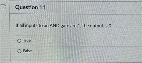 Solved D Question 11 If All Inputs To An And Gate Are 1 The