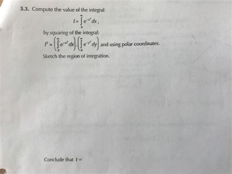 Solved 5 3 Compute The Value Of The Integral 1 ſex Dx By
