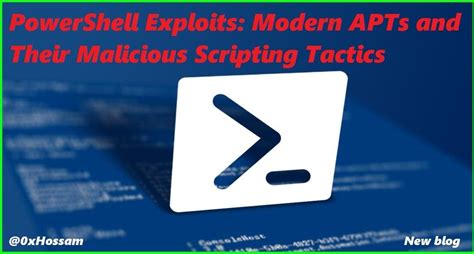 Powershell Exploits — Modern Apts And Their Malicious Scripting Tactics Muhammet Güzel