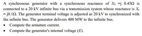 Solved A Synchronous Generator With A Synchronous Reactance Of Xs J045 Is Connected To A 20