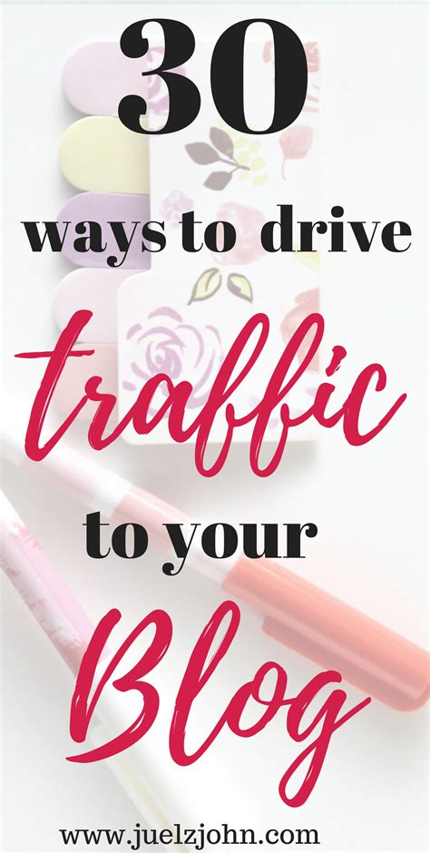 30 Ways To Drive Traffic To Your Blog Juelzjohn