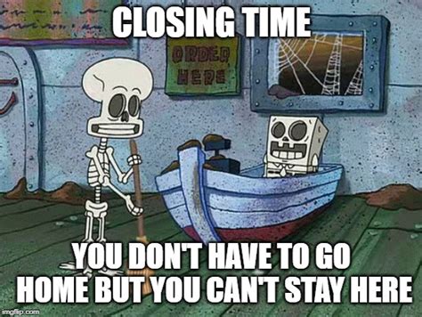 Closing Time Meme
