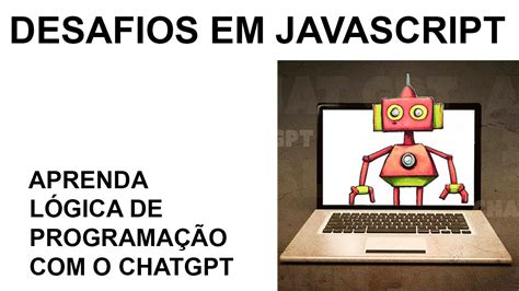 Chatgpt Javascript E Lógica De Programação Usando Ia Para Criar Desafios De Programação Youtube