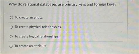 Solved Why Do Relational Databases Use Phary Keys And