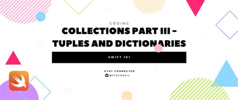 Swift 101 Collections Part Iii Tuples And Dictionaries Dev Community