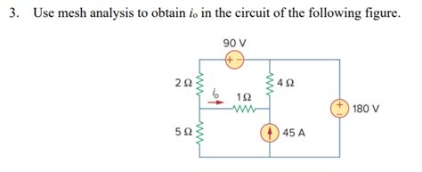 Solved 3 Use Mesh Analysis To Obtain Io In The Circuit Of