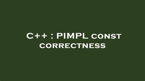 C Pimpl Const Correctness Youtube