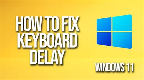 How To Fix Keyboard Delay Windows 11 Youtube