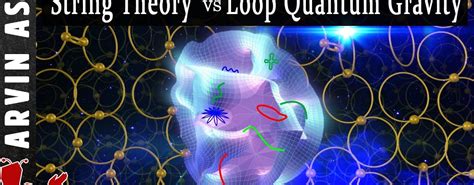String Theory And Loop Quantum Gravity Arvin Ash Website