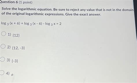 Solved Question 6 1 ﻿pointsolve The Logarithmic Equation