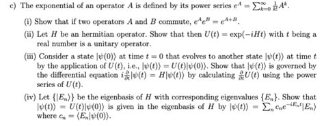 Solved C The Exponential Of An Operator A Is Defined By Chegg Com