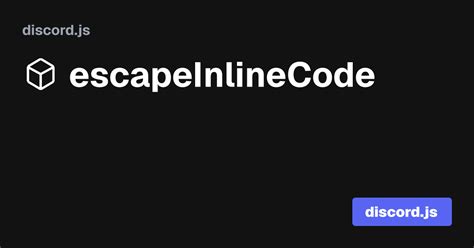 Escapeinlinecode Discordjs 14173 Discordjs