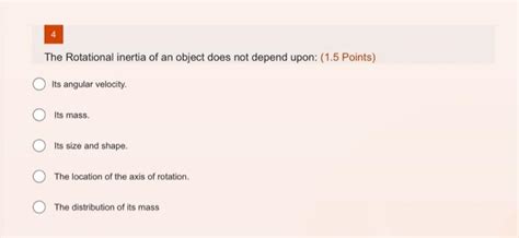 Solved The Rotational Inertia Of An Object Does Not Depend