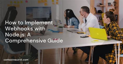 How To Implement Webhooks With Nodejs A Comprehensive Guide Context