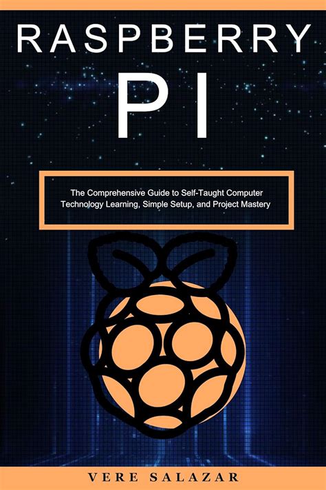 Raspberry Pi The Comprehensive Guide To Self Taught Computer