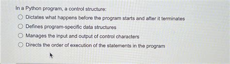 Solved In A Python Program A Control Structure Dictates