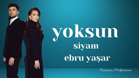 آهنگ ترکی با ترجمه فارسی Yoksun Siyam Ebruyaşar Youtube