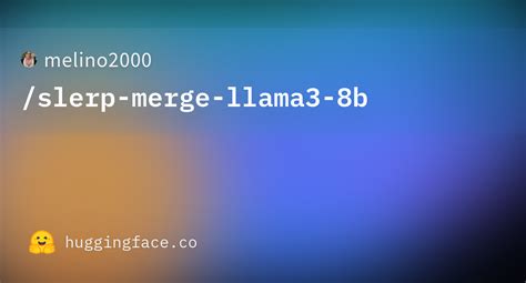 melino2000 slerp merge llama3 8b · hugging face