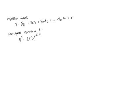 Solved Question 5 Given The Regression Model Y 1nβ A Compute The Least Squares Estimator