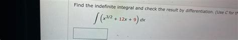 Solved Find The Indefinite Integral And Check The Result By