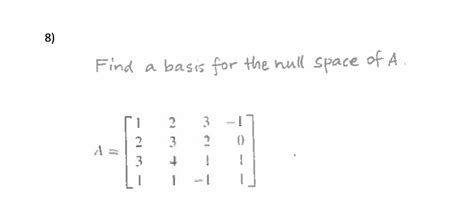Solved Find A Basis For The Null Space Of A A 1 2 3 1 2 Chegg Com